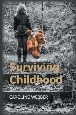 Surviving Childhood by Caroline Webber | Goodreads