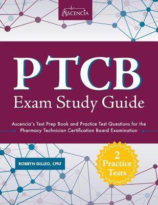 PTCB Exam Study Guide: Ascencia's Test Prep Book and Practice Test ...