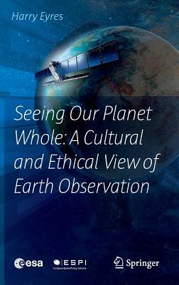 Seeing Our Planet Whole: A Cultural and Ethical View of Earth ...