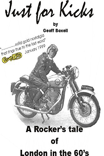 Just for Kicks: A Rocker's Tale of London in the 60s by Geoff Boxell ...