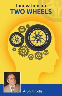 Innovation On two Wheel by Arun Firodia | Goodreads