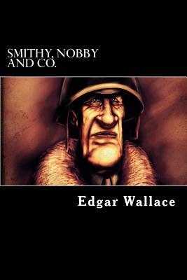 Smithy, Nobby and Co. by Edgar Wallace | Goodreads