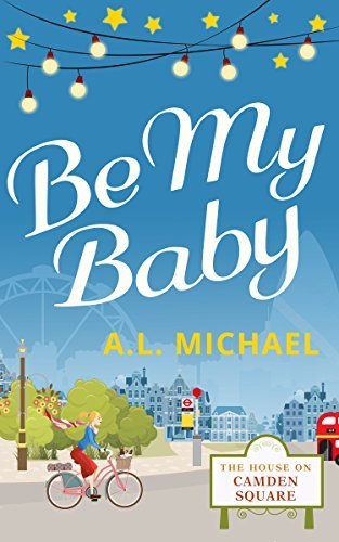 Be My Baby (The House on Camden Square #3) by A.L. Michael | Goodreads