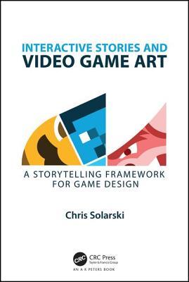 Interactive Stories and Video Game Art: A Storytelling Framework for ...