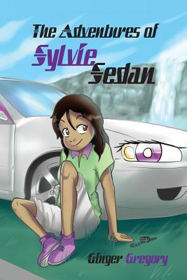 The Adventures of Sylvie Sedan by Ginger Gregory | Goodreads