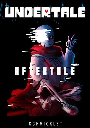 UNDERTALE story: AFTERTALE by SCHMICKLET | Goodreads