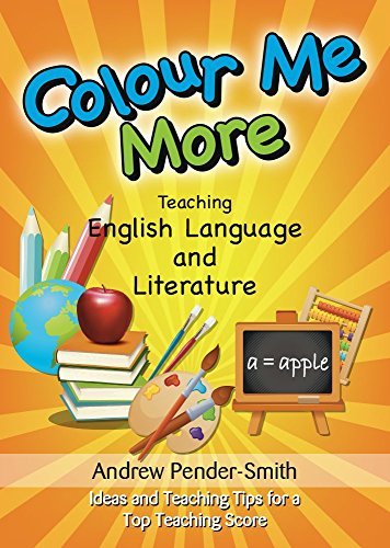 Colour Me More: Teaching English Language and Literature by Andrew ...