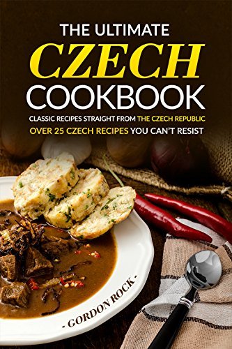 The Ultimate Czech Cookbook - Classic Recipes Straight from The Czech ...