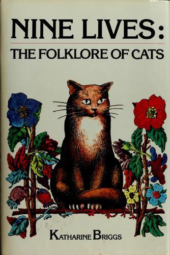 Nine Lives: The Folklore of Cats by Katharine M. Briggs | Goodreads