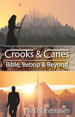 Crooks & Canes: Bible, Bebop & Beyond by Jo D Tanenbaum | Goodreads