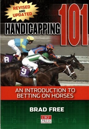 Handicapping 101: An Introduction to Betting on Horses by Brad Free ...