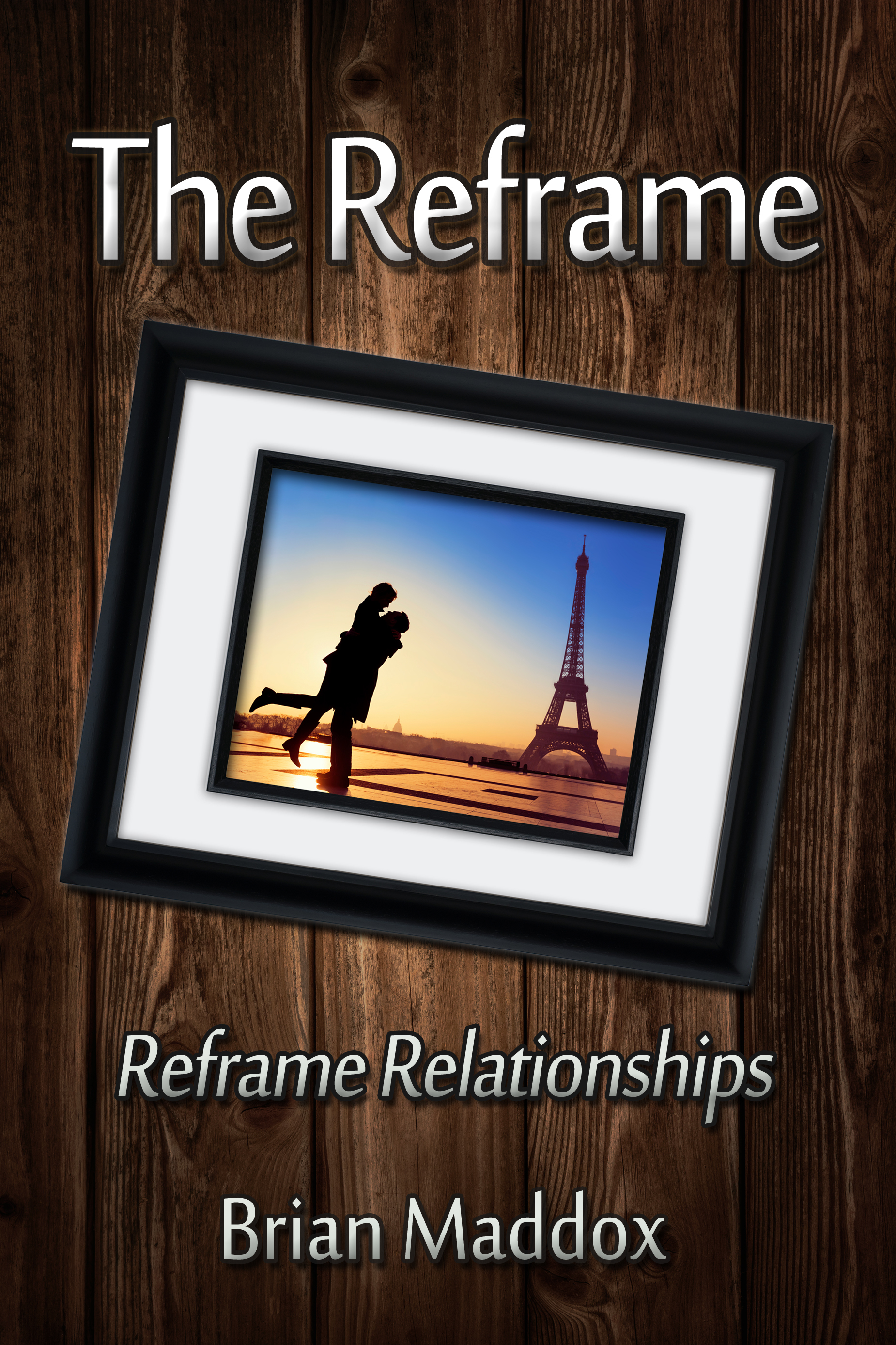 The Reframe: Reframe Relationships by Brian Maddox | Goodreads