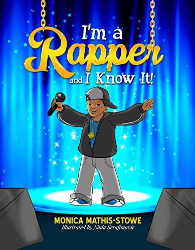 I'm a Rapper and I Know It! by Monica Mathis-Stowe | Goodreads