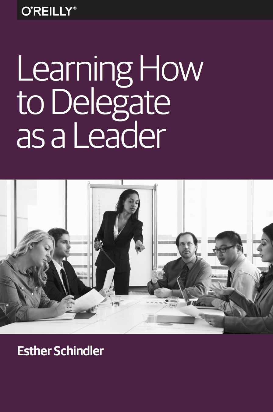 Learning How to Delegate as a Leader by Esther Schindler | Goodreads