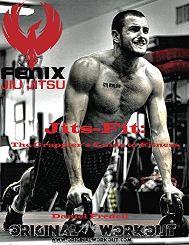 Jits-Fit: The Grappler's Guide to Finess by Daniel Fredell | Goodreads