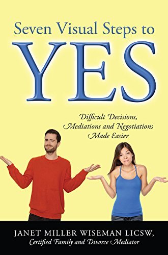 Seven Visual Steps to Yes: Difficult Decisions, Mediations and ...