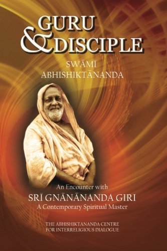 Guru and Disciple: An Encounter with Sri Gnanananda Giri, a ...