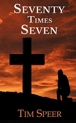 Seventy Times Seven by Tim Speer | Goodreads