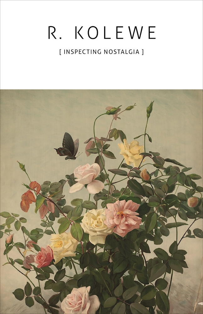 Inspecting Nostalgia by R. Kolewe | Goodreads