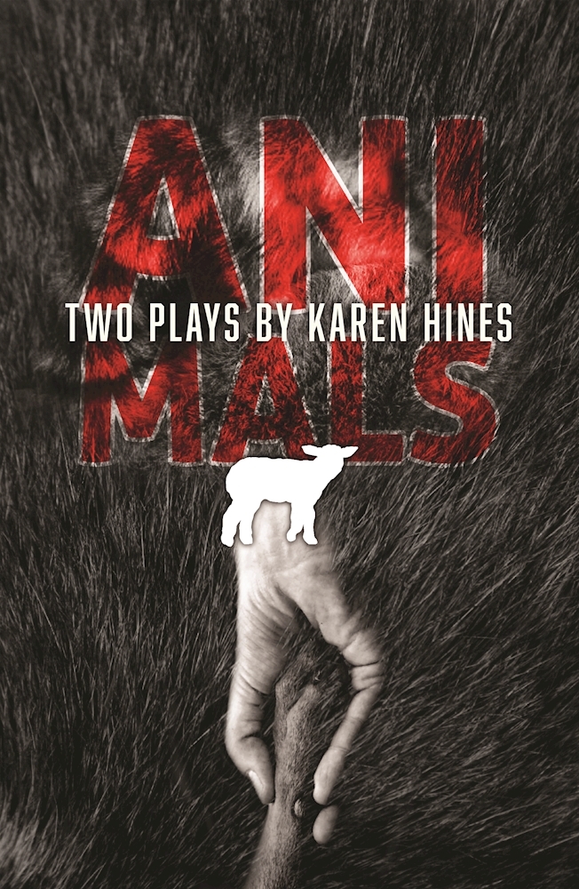 Animals: Two Plays by Karen Hines, Crawlspace and All The Little ...