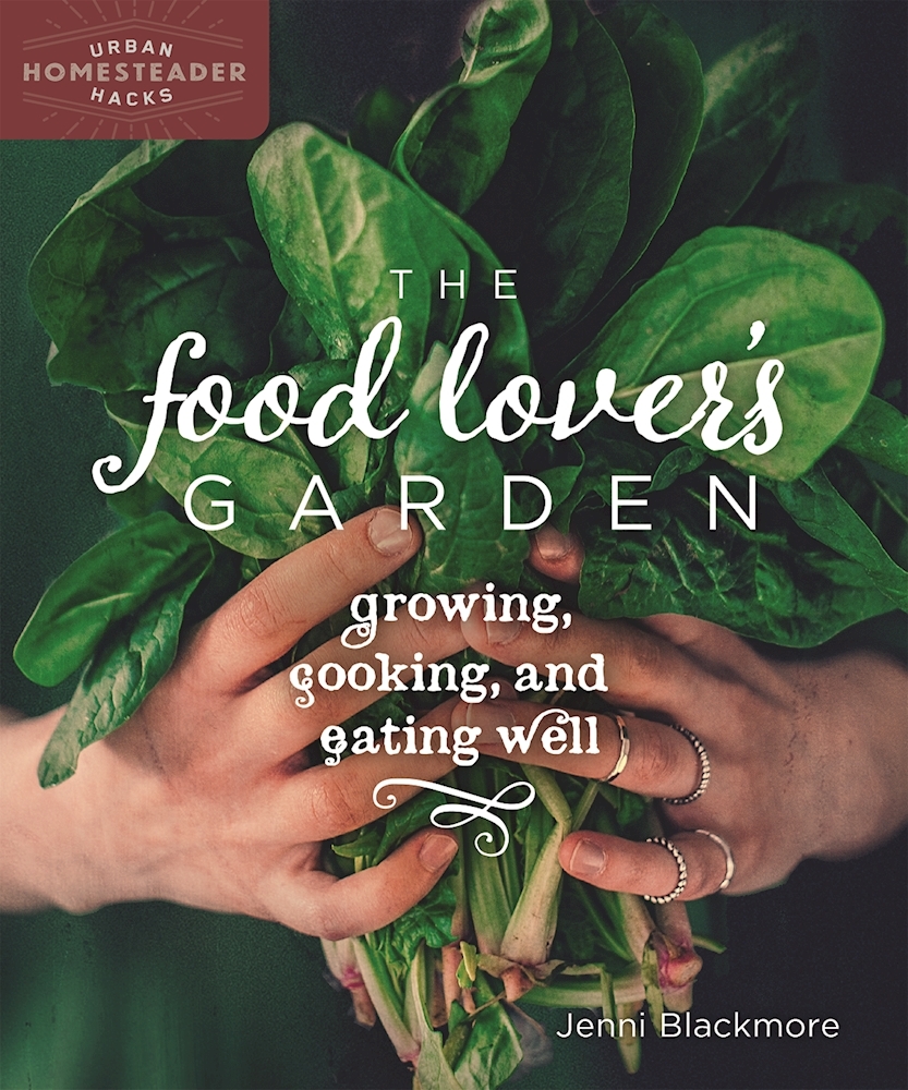 The Food Lover's Garden: Growing, Cooking, and Eating Well by Jenni ...