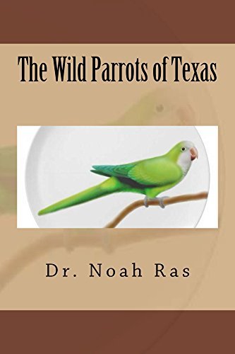 The Wild Parrots of Texas by Noah Ras | Goodreads
