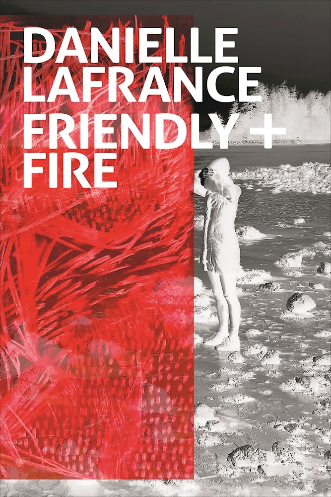 Friendly + Fire by Danielle Lafrance | Goodreads