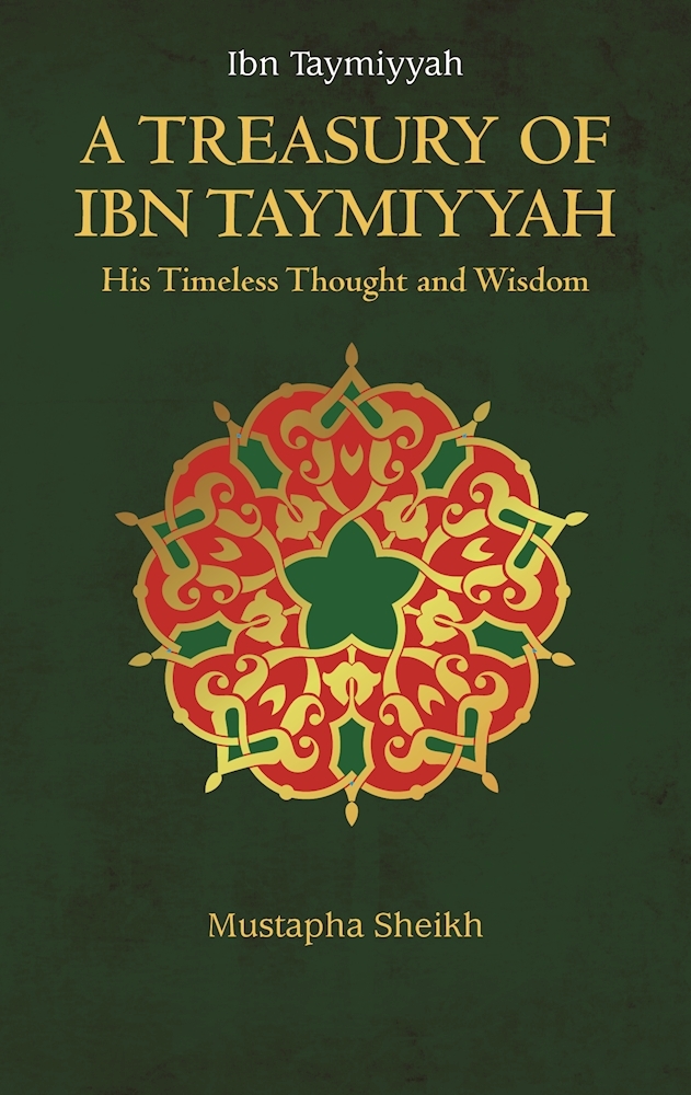 A Treasury of Ibn Taymiyyah: His Timeless Thought and Wisdom by ...