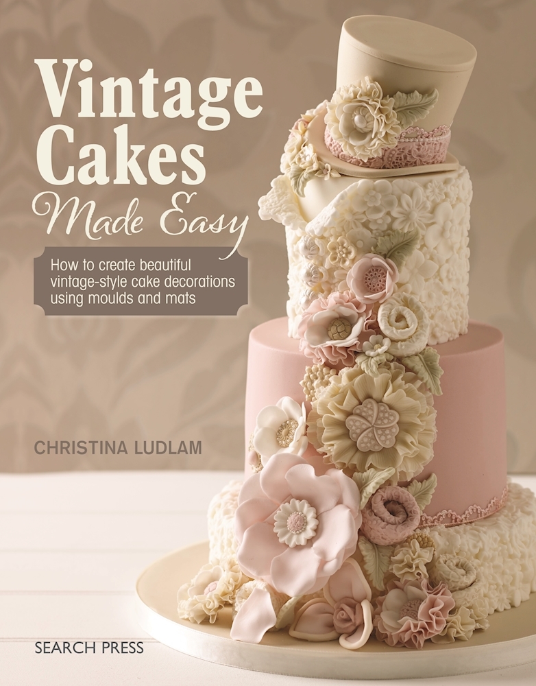 Vintage Cake Decorations Made Easy: Timeless Designs using Modern ...