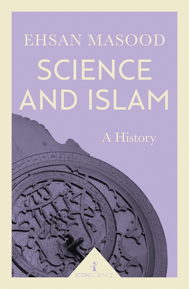 Science and Islam (Icon Science): A History by Ehsan Masood | Goodreads