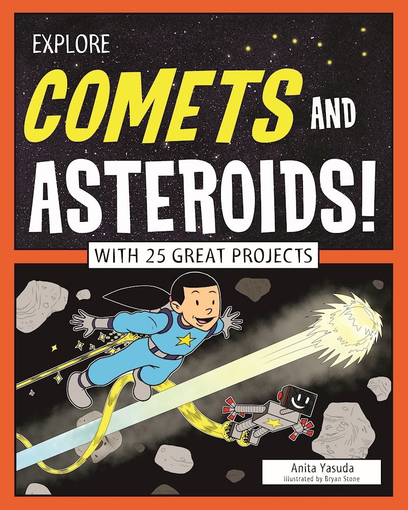 Explore Comets and Asteroids!: With 25 Great Projects by Anita Yasuda | Goodreads