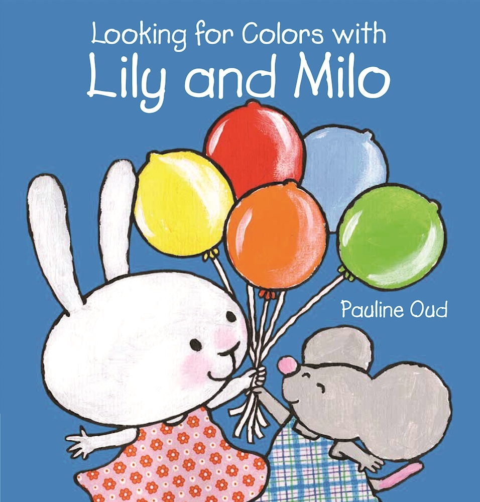 Looking for Colors With Lily and Milo by Pauline Oud | Goodreads