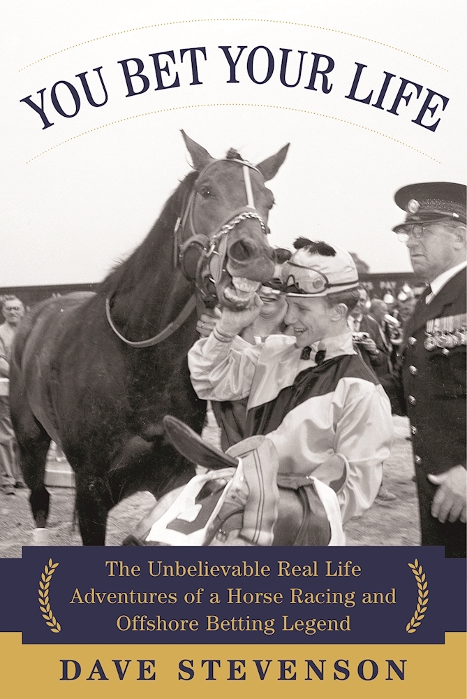 You Bet Your Life: My Incredible Adventures in Horse Racing and ...