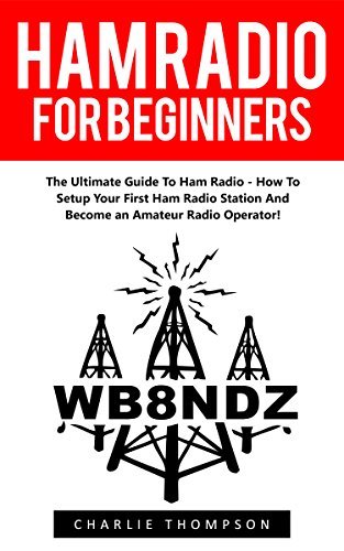 Ham Radio For Beginners: The Ultimate Guide To Ham Radio - How To Setup ...