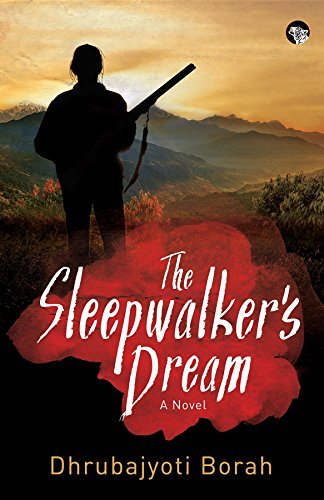The Sleepwalker's Dream: A Novel by Dhrubajyoti Borah | Goodreads