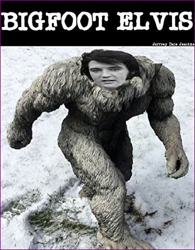 Bigfoot Elvis by Jeffrey Jeschke | Goodreads