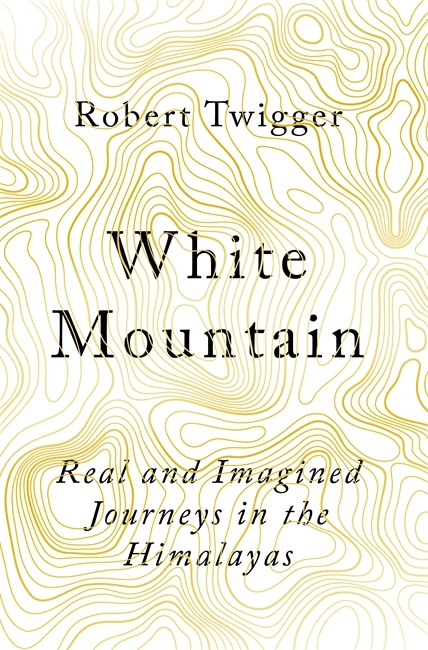 White Mountain: Real and Imagined Journeys in the Himalayas by Robert ...