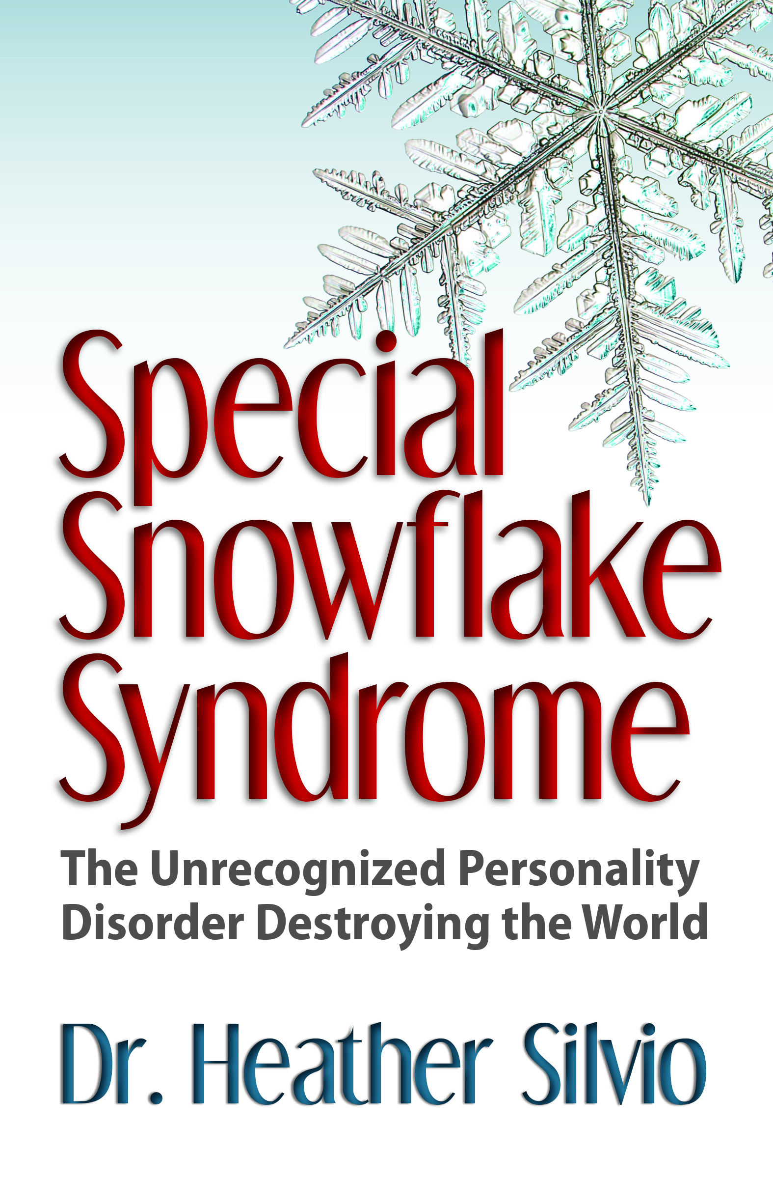 Special Snowflake Syndrome: The Unrecognized Personality Disorder ...