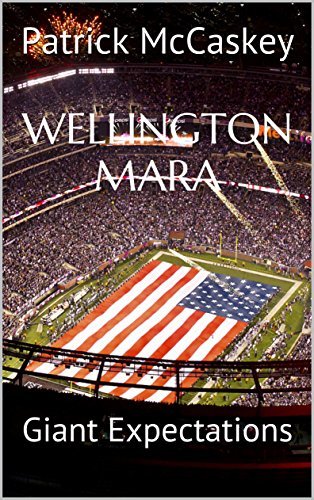 WELLINGTON MARA: Giant Expectations by Patrick McCaskey | Goodreads