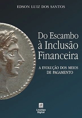 Do Escambo À Inclusão Financeira: A Evolução dos Meios de Pagamento by ...