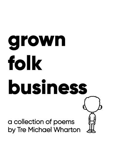 Grown Folk Business: a collection of poems by Tre Michael Wharton by ...