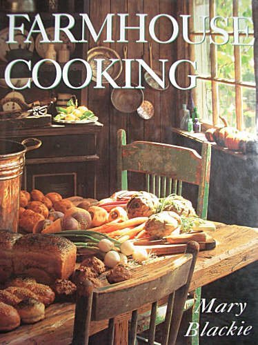 Farmhouse Cooking by Mary Blackie | Goodreads