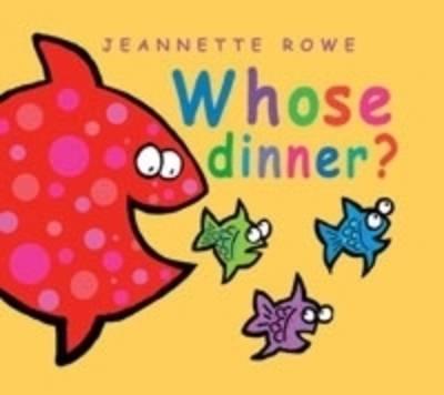 Whose Dinner? by Jeannette Rowe | Goodreads