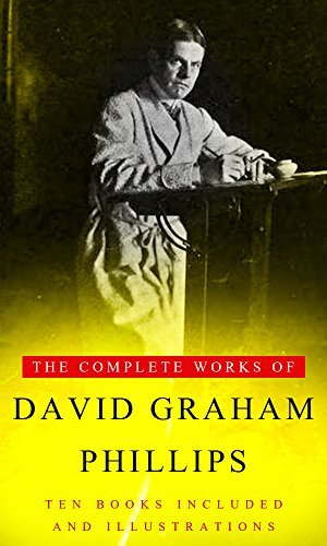 The Complete Works of David Graham Phillips by David Graham Phillips ...