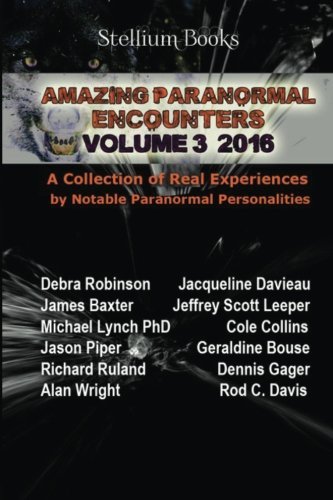 Amazing Paranormal Encounters Volume 3 by Debra Robinson | Goodreads
