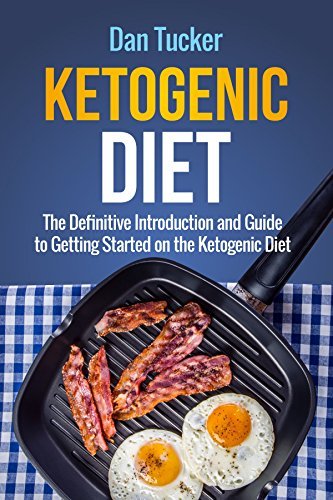 Ketogenic Diet: The Definitive Introduction and Guide to Getting ...