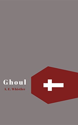Ghoul: A Short Story by A.E. Whistler | Goodreads
