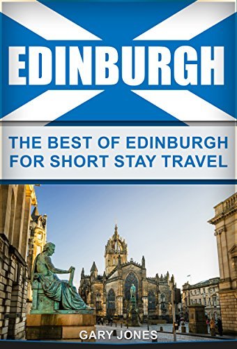 Edinburgh: The Best Of Edinburgh For Short Stay Travel by Gary Jones ...
