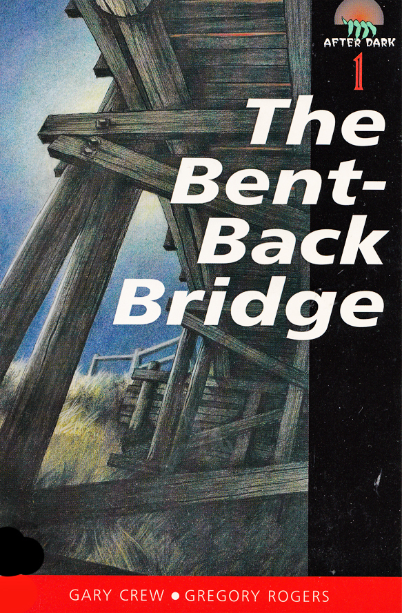 The Bent-Back Bridge (After Dark, #1) by Gary Crew | Goodreads