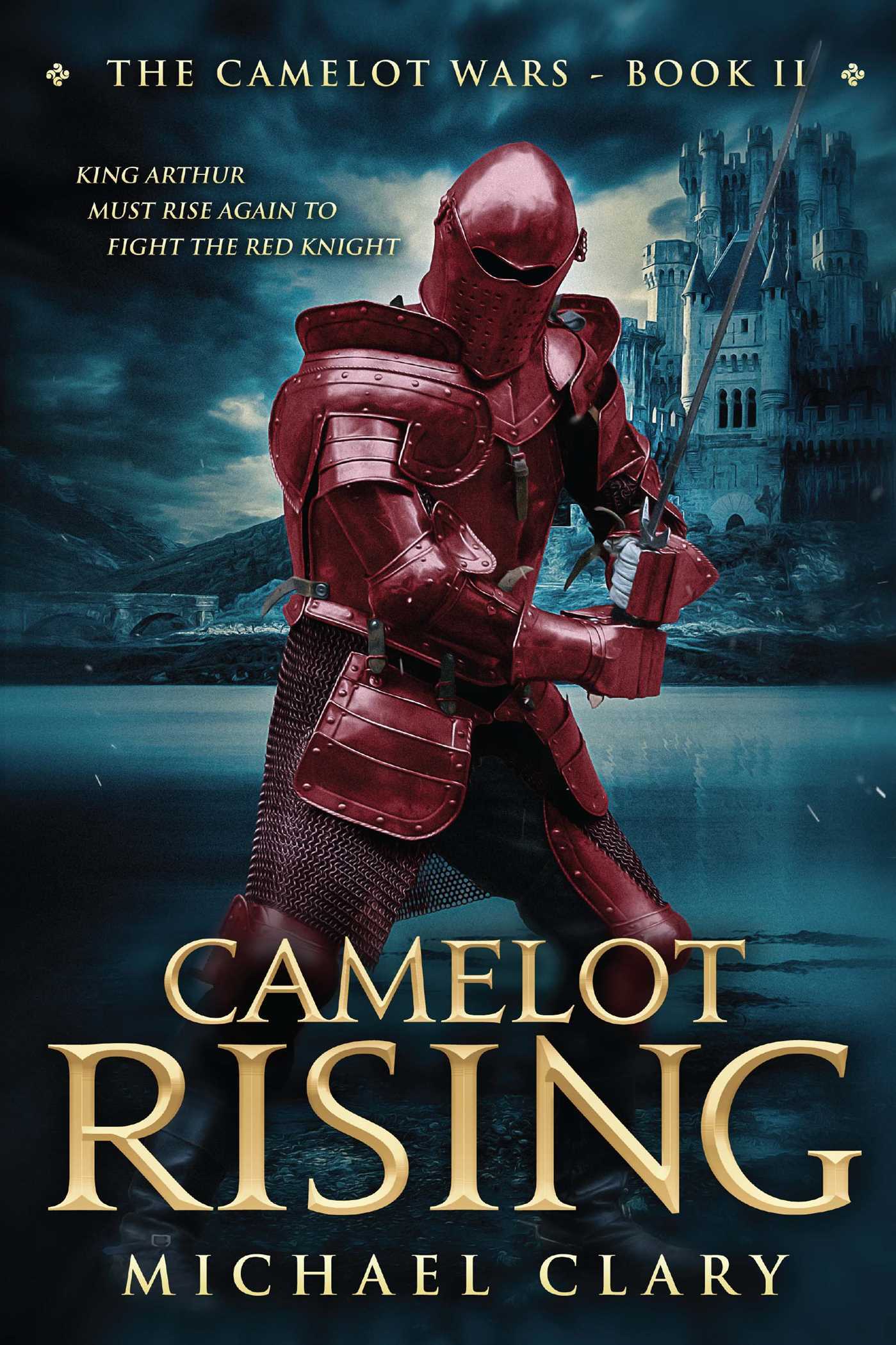 Camelot Rising (The Camelot Wars, #2) by Michael Clary | Goodreads